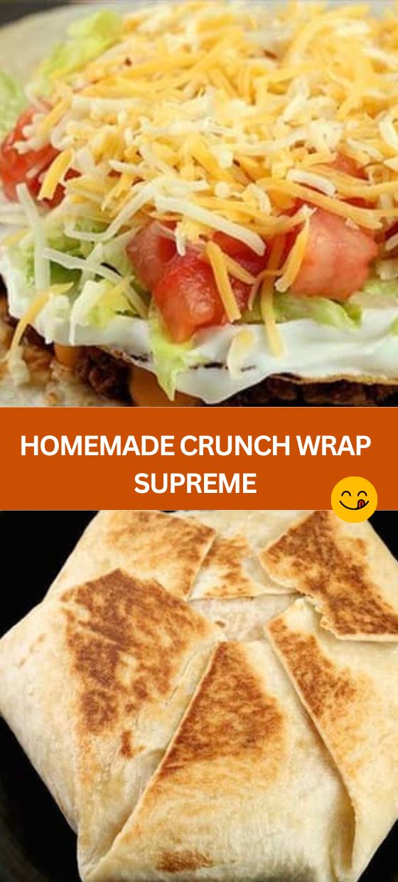 HOMEMADE CRUNCH WRAP SUPREME - WEEKNIGHT RECIPES
